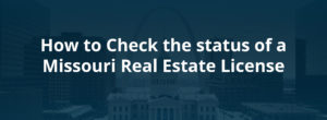 How to Check the Status of a Missouri Real Estate License - Keep Me ...