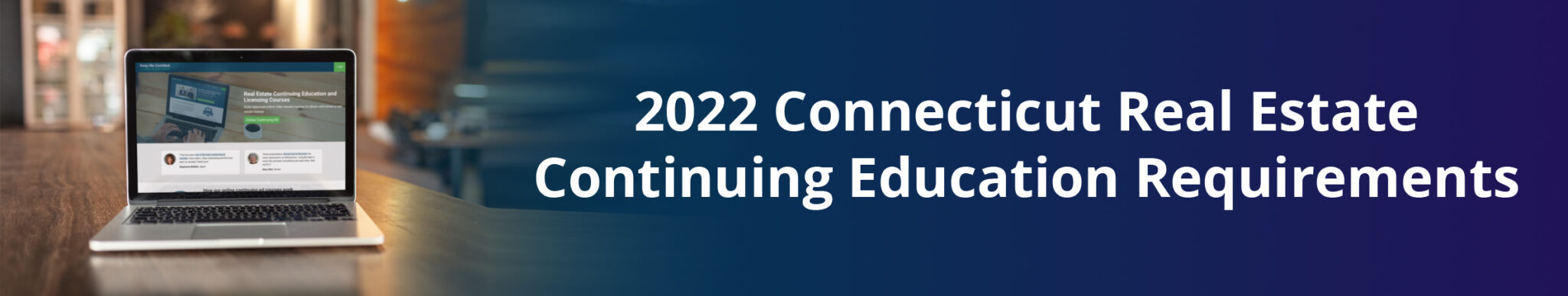 2022 Connecticut Real Estate Continuing Education Requirements - Keep ...